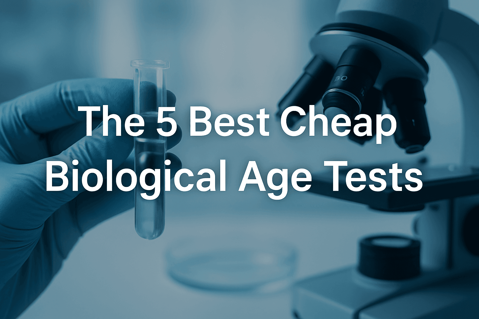 Cheap Biological Age Tests That Actually Work in 2025
